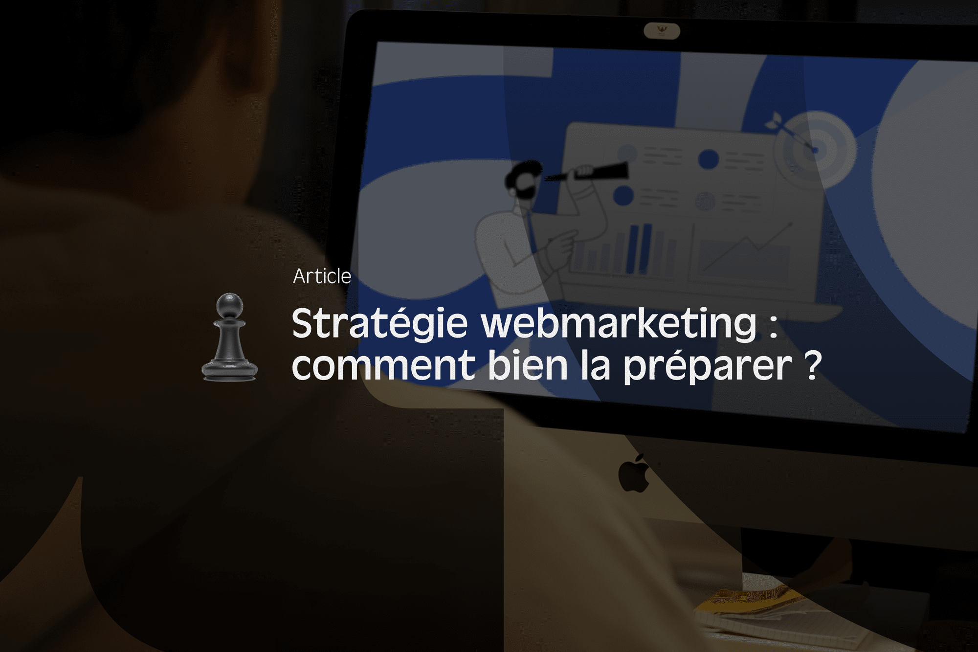 Comment bien préparer sa stratégie webmarketing ? - Netao